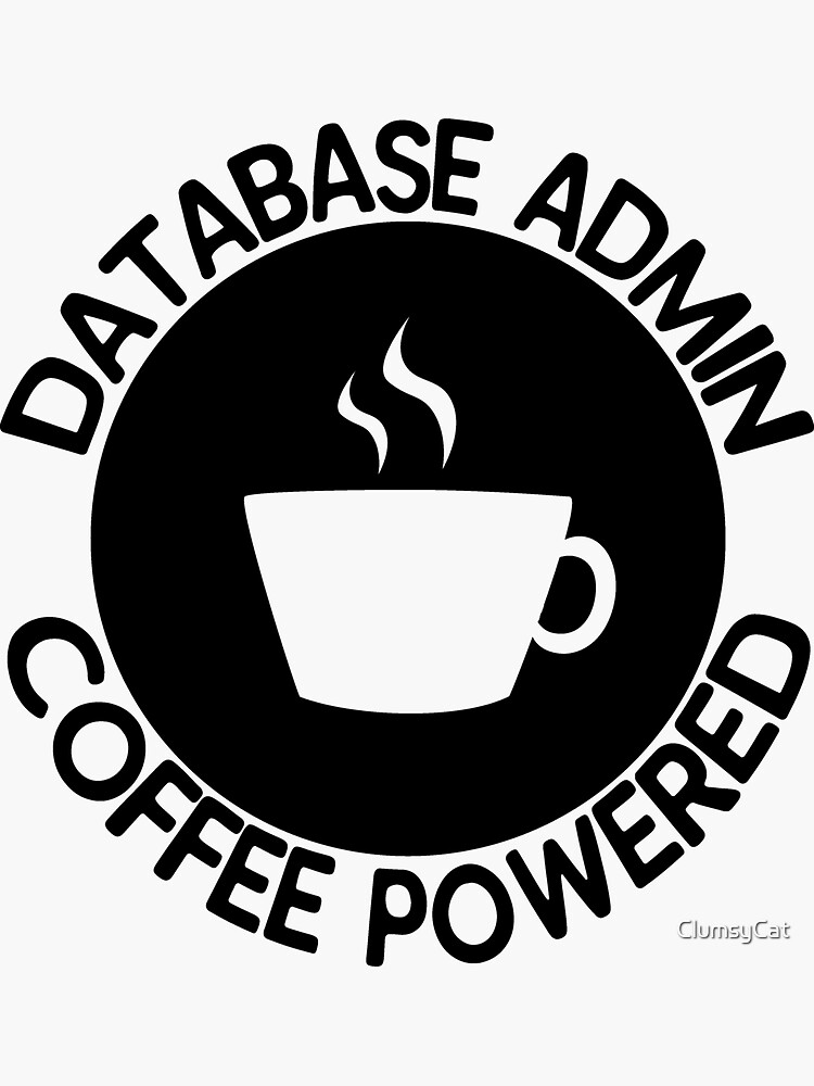 "Admin Coffee Powered database" Sticker for Sale by ClumsyCat | Redbubble
