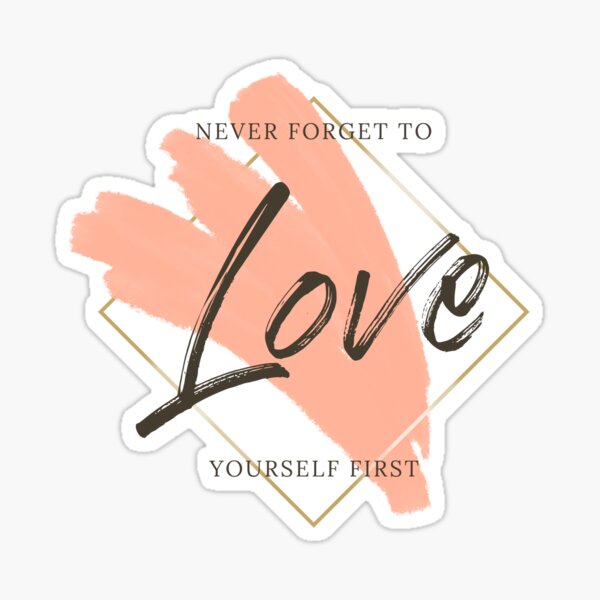 "Motivational - Never Froget to Love Yourself First" Sticker by ...