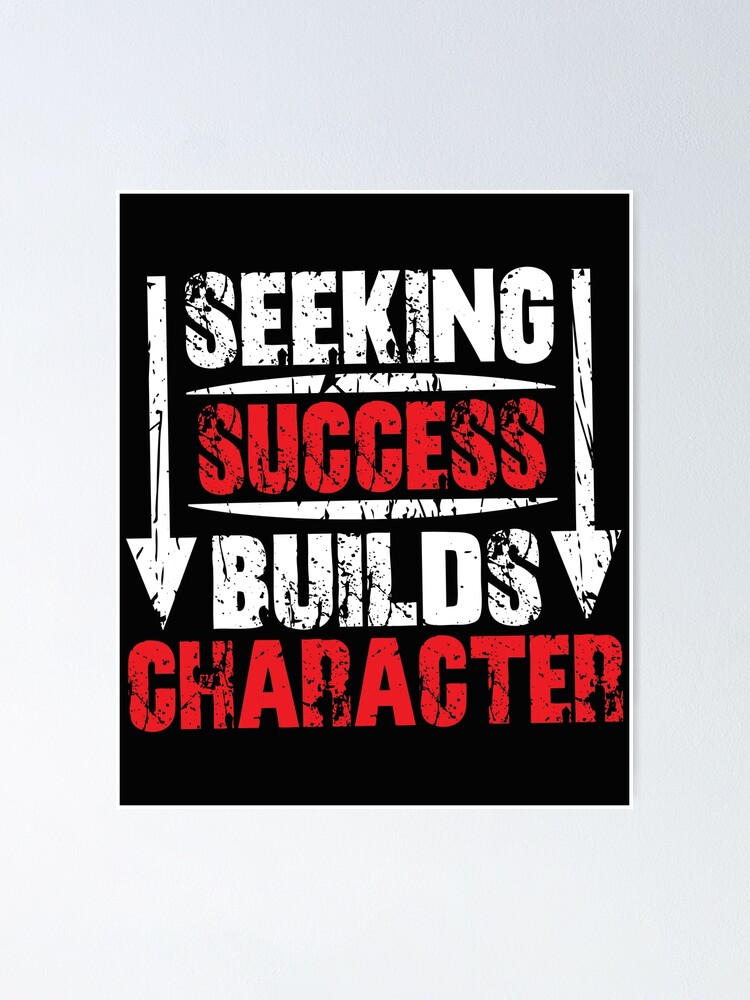 "SEEKING SUCCESS BUILDS CHARACTER" Poster by DivergentSPEED | Redbubble