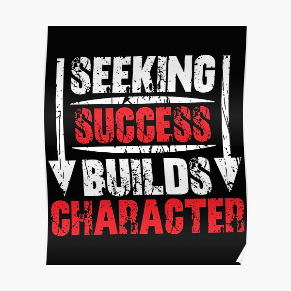 "SEEKING SUCCESS BUILDS CHARACTER" Poster by DivergentSPEED | Redbubble