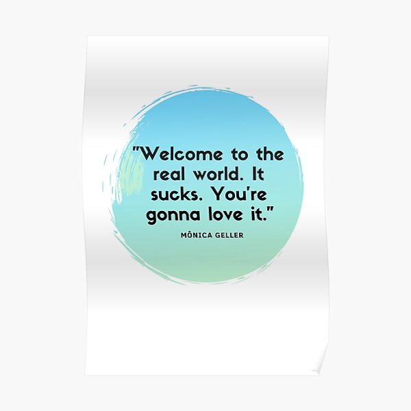"Welcome to the real world" Poster for Sale by TendenciaNinja | Redbubble
