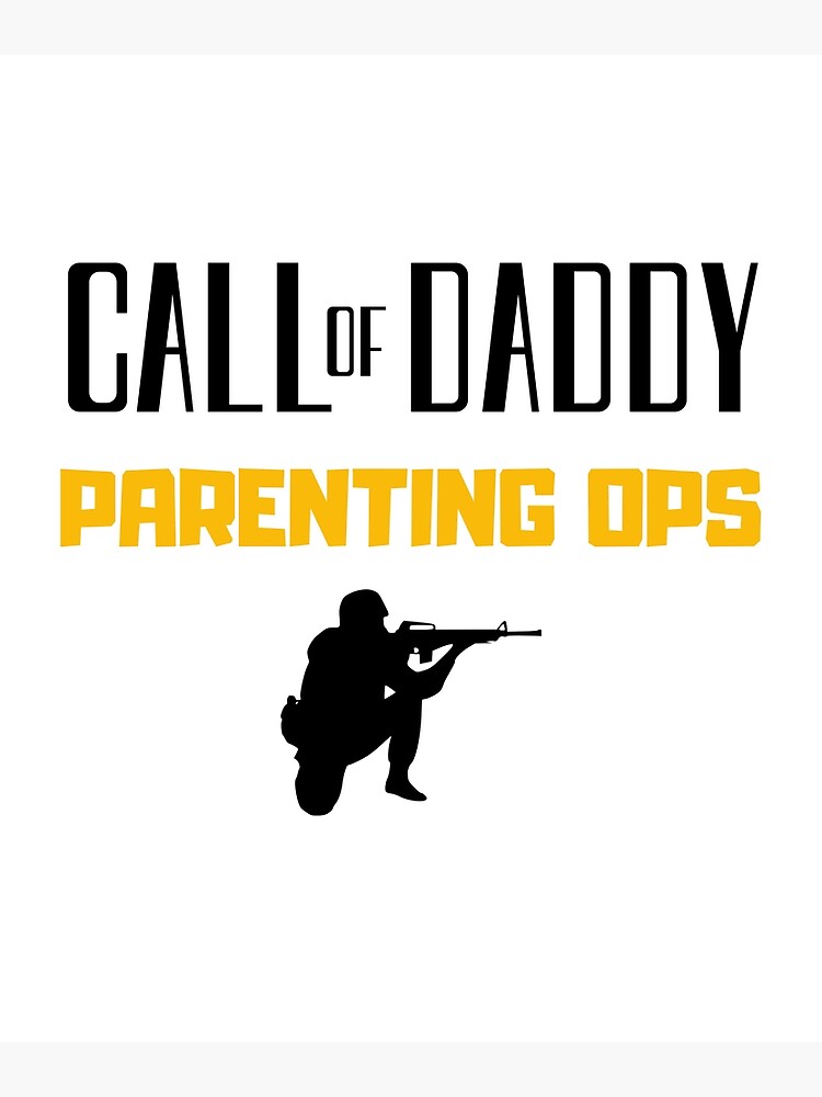"Call of Daddy Parenting Ops, Gamer dad, Call of daddy" Photographic ...