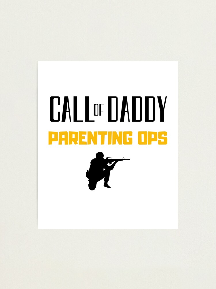 "Call of Daddy Parenting Ops, Gamer dad, Call of daddy" Photographic ...