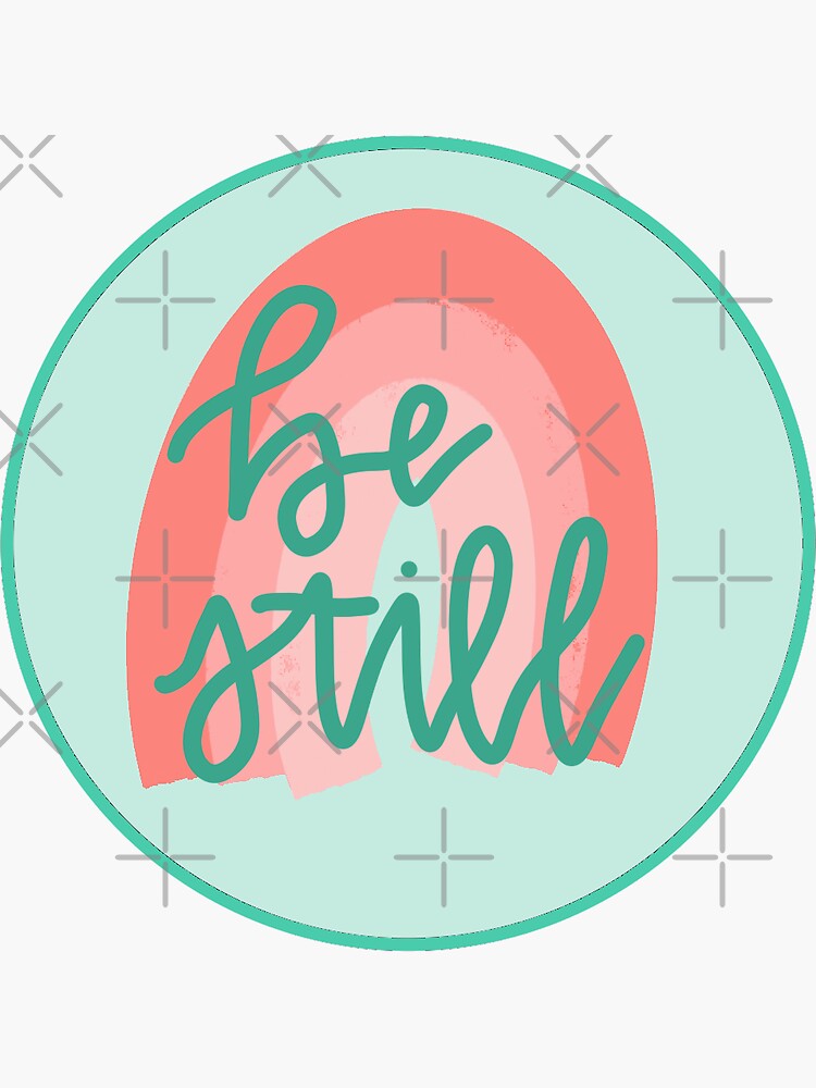 "Be Still Sticker" Sticker by TheMintDaisy | Redbubble