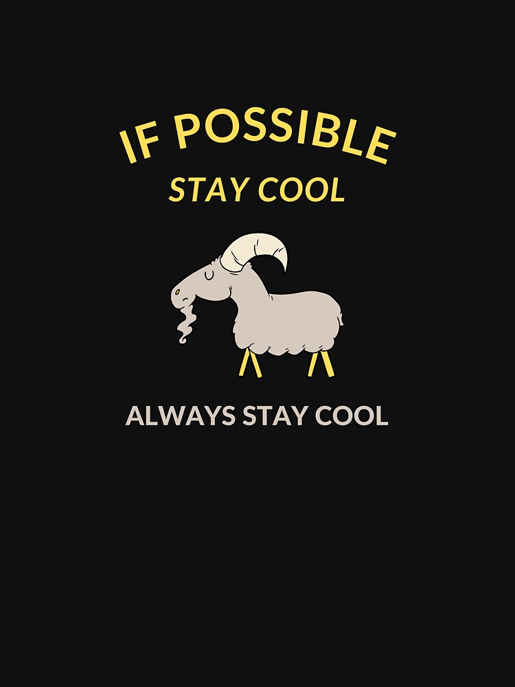 "If possible stay cool - always stay cool" T-shirt by JasminsWords ...