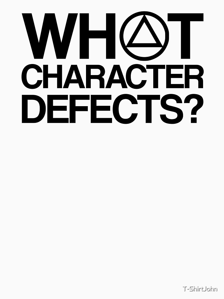 "What Character Defects AA Clean & Sober Living In Recovery" T-shirt ...