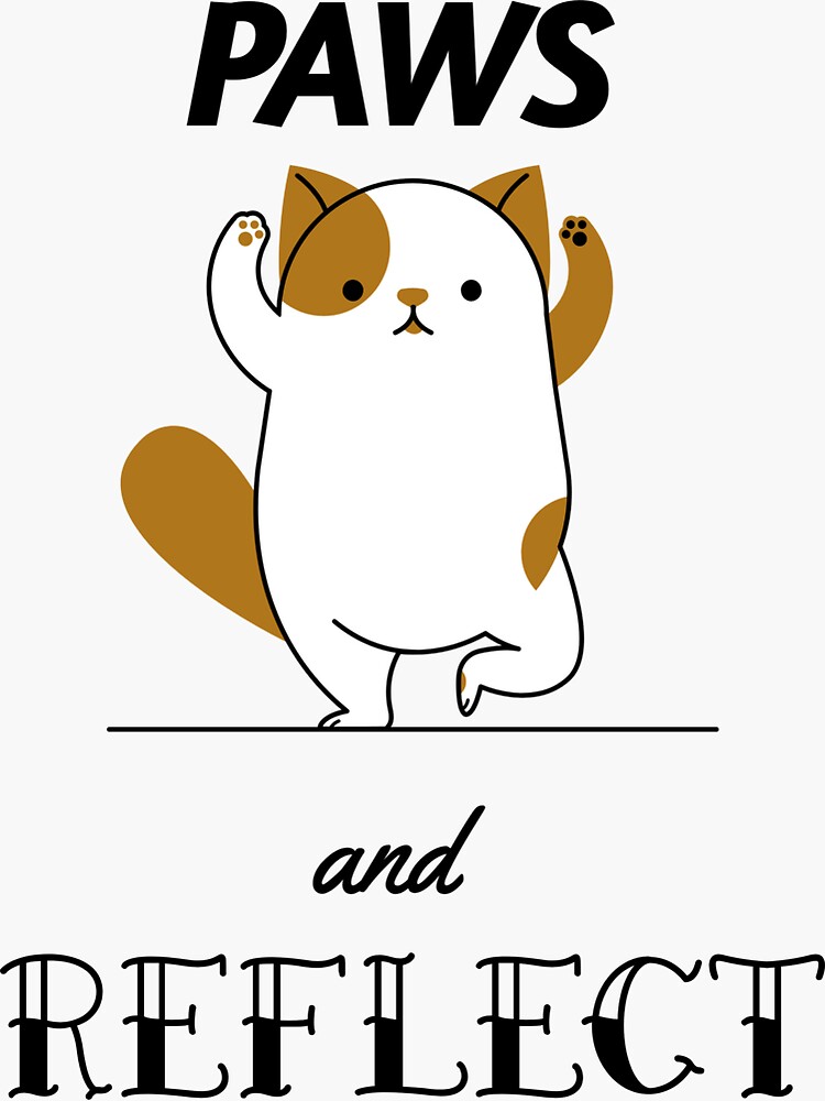 "Funny cat wellbeing design. Paws and Reflect" Sticker for Sale by ...