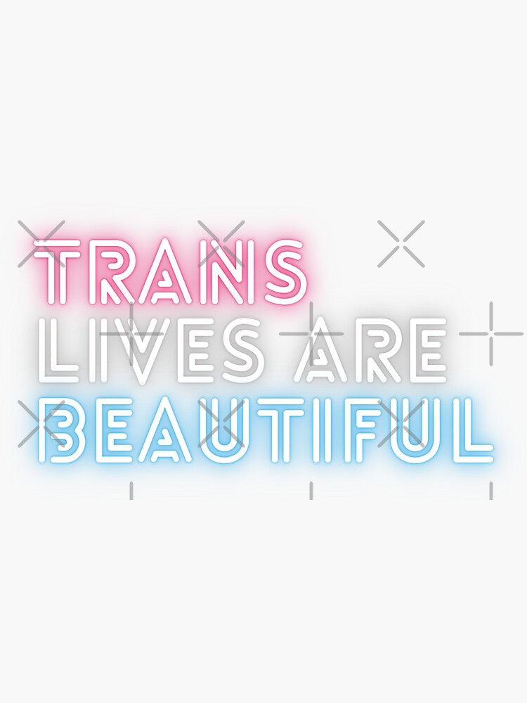 "Trans Lives Are Beautiful - Neon Trans Pride" Sticker for Sale by ...