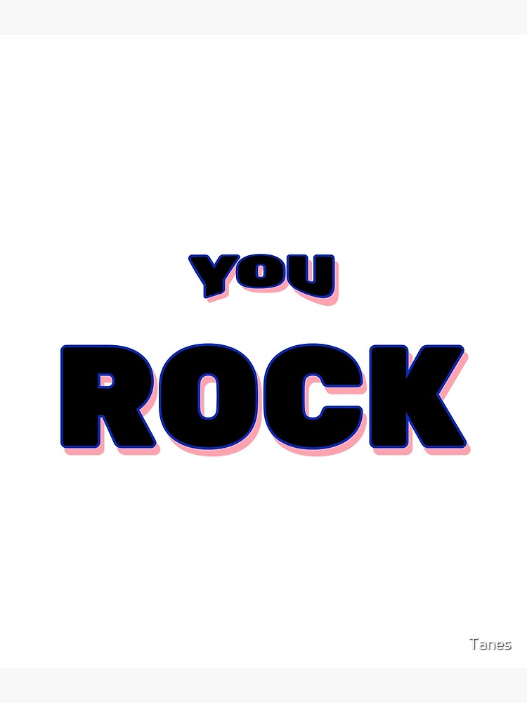 "you rock" Poster by Tanes | Redbubble