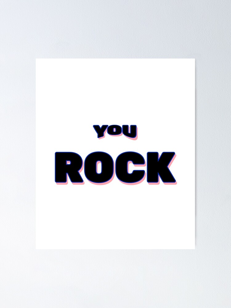 "you rock" Poster by Tanes | Redbubble