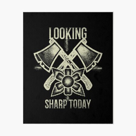 "Looking Sharp Today Axe Throwing Sayings" Art Board Print by Zee-Tree ...