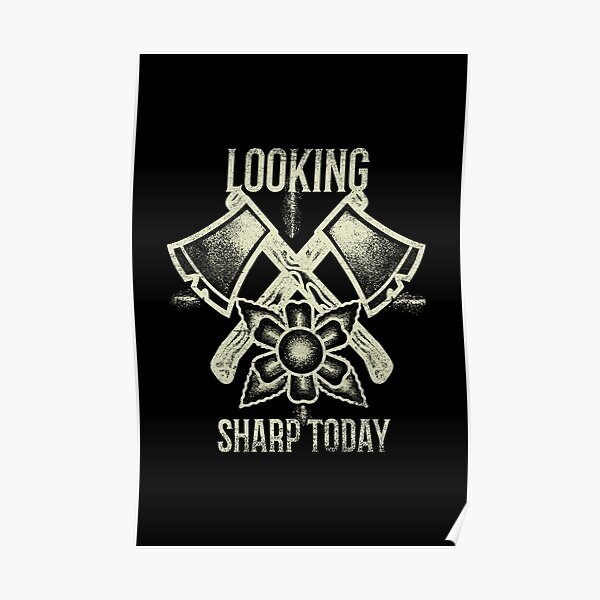 "Looking Sharp Today Axe Throwing Sayings" Poster by Zee-Tree | Redbubble