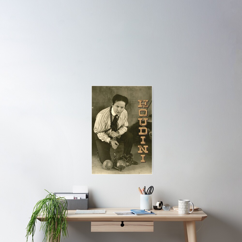 "World-famous escape artist - Harry Houdini" Poster by Jools-57 | Redbubble