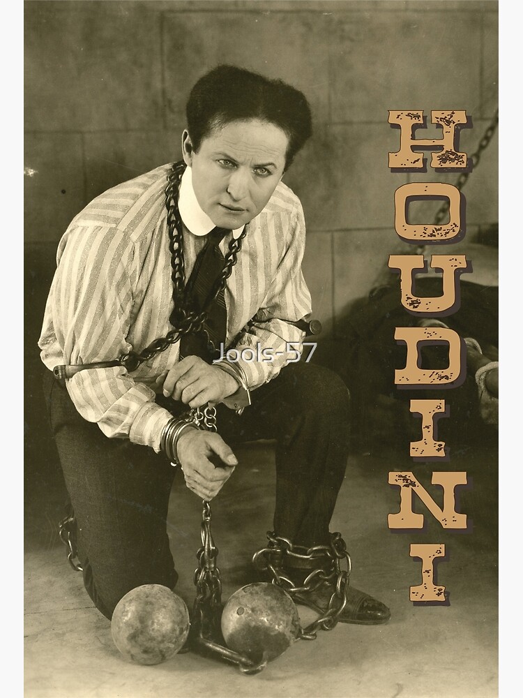"World-famous escape artist - Harry Houdini" Poster by Jools-57 | Redbubble