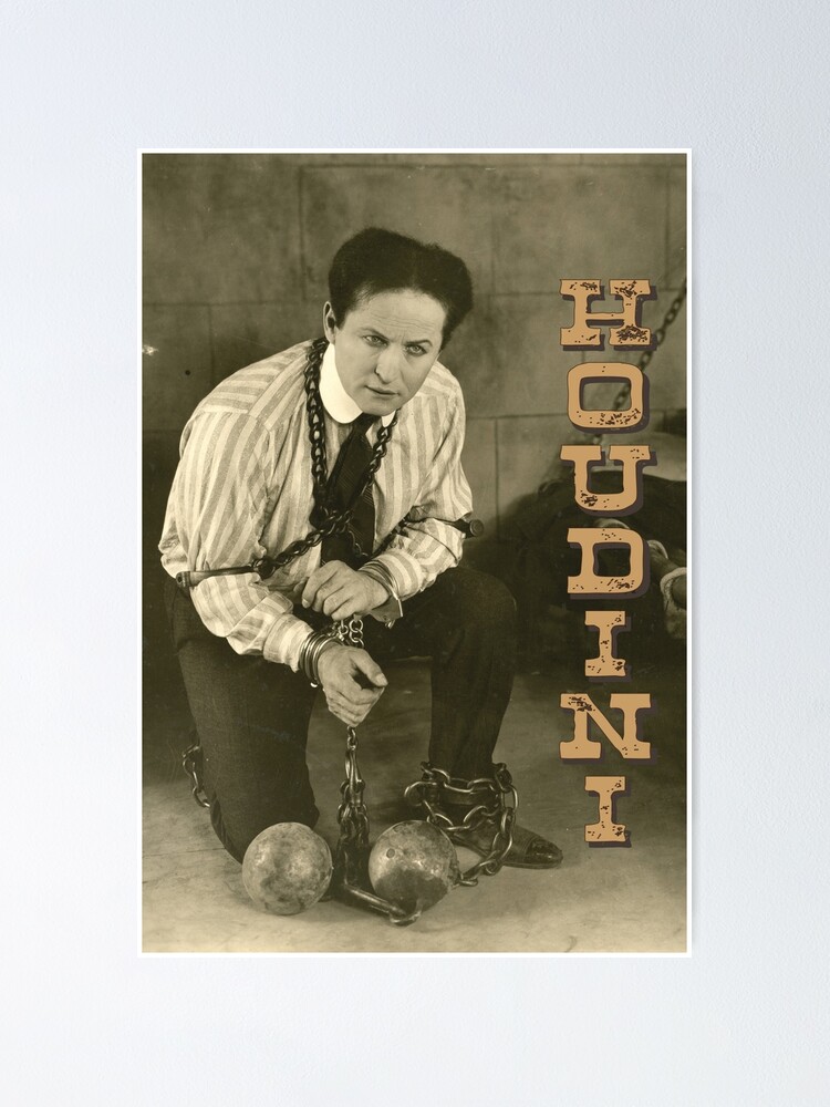 "World-famous escape artist - Harry Houdini" Poster by Jools-57 | Redbubble