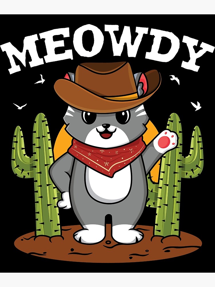 "Meowdy Funny Texas Cowboy Cat Meow Howdy Mashup Cat Meme" Art Print ...