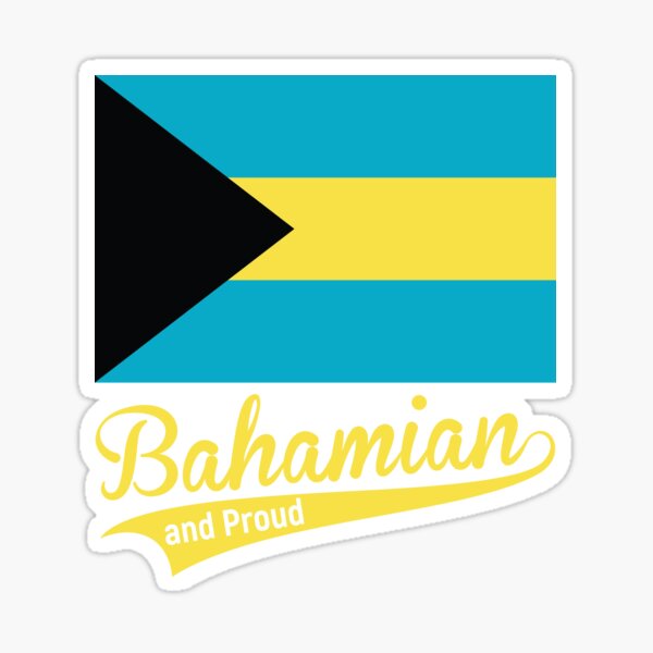 "Bahamian and Proud -Flag of Bahamas " Sticker by obedtheartist | Redbubble
