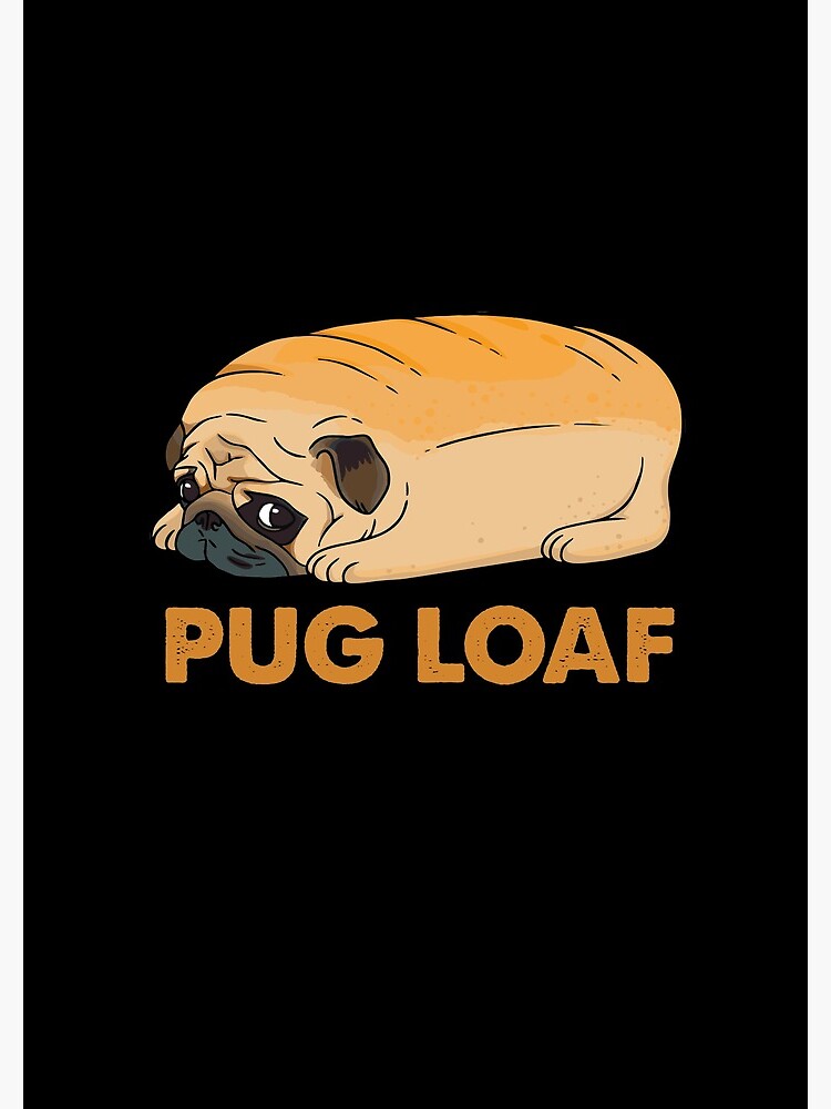 "Pug Loaf, pug toast, funny dog, meme, pug dog" Journal for Sale by ...