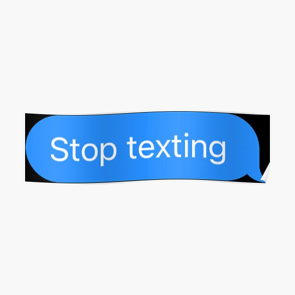 "Stop Texting text message " Poster by Fandsdesign | Redbubble