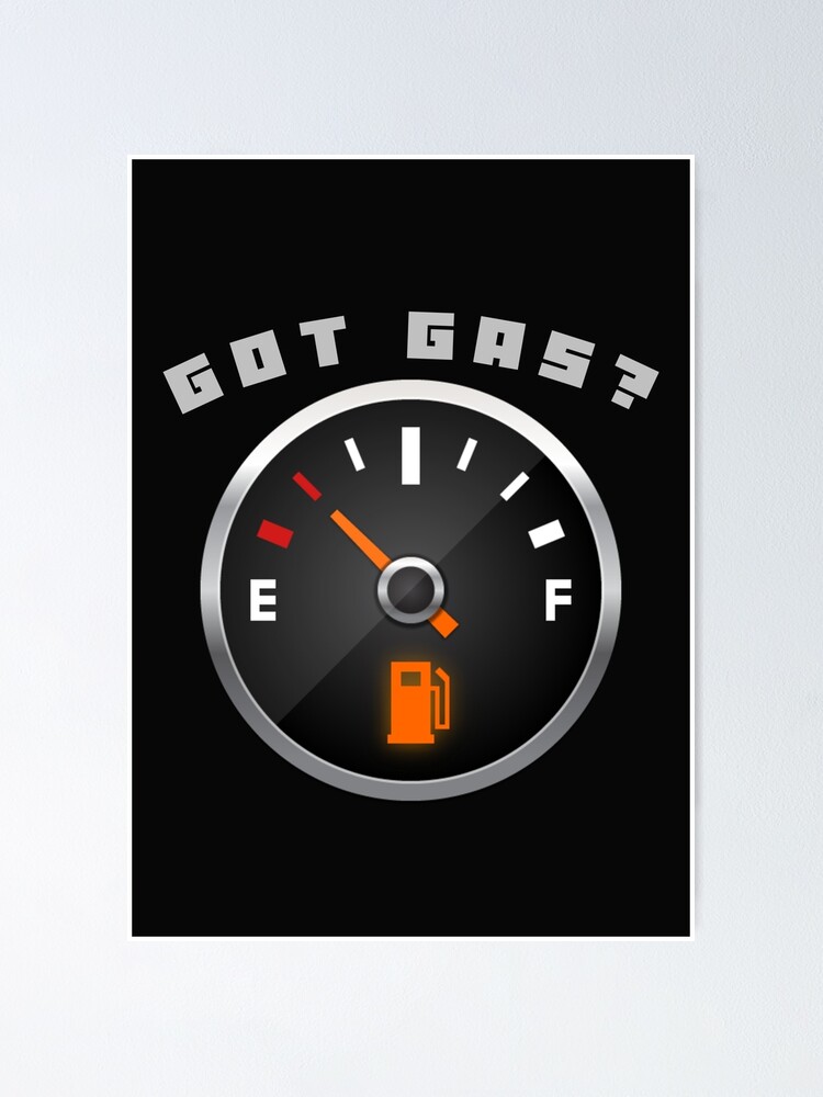"Got Gas? Running On Empty" Poster for Sale by BubbaCool | Redbubble
