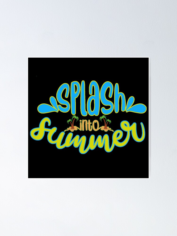 "Splash into summer" Poster by FurioInc | Redbubble