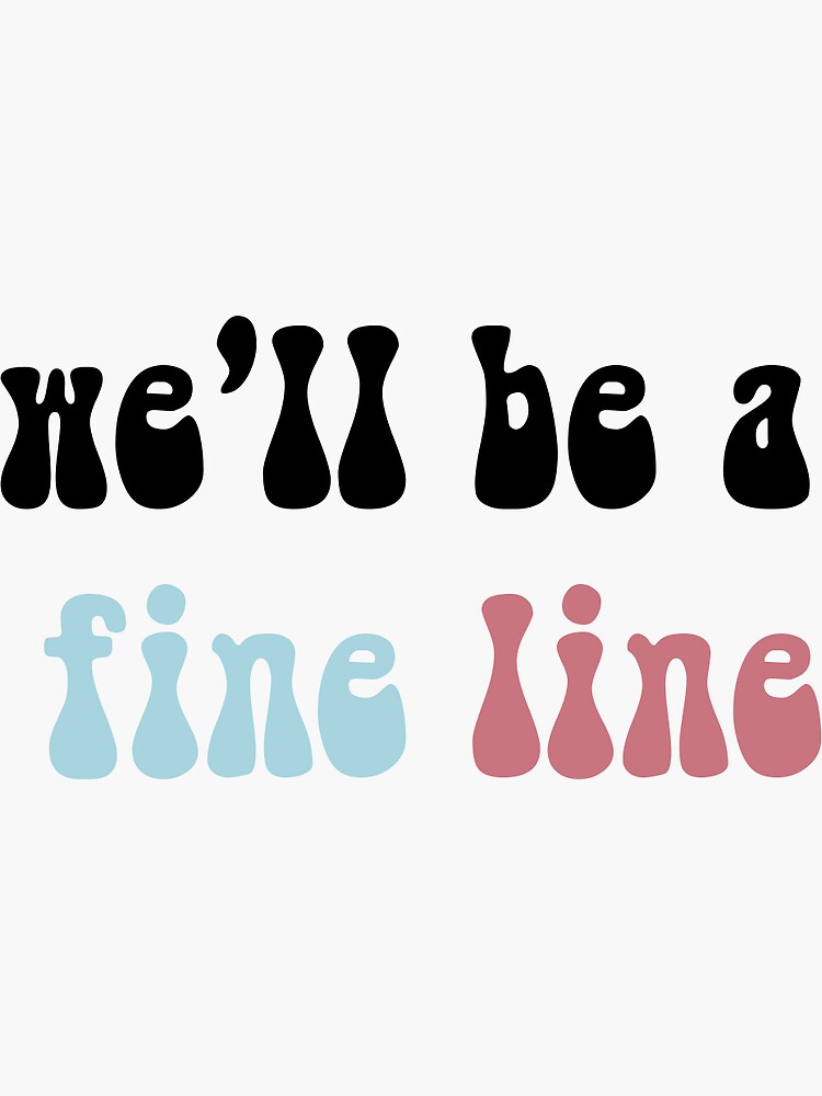 "fine line" Sticker by waterlikemisery | Redbubble