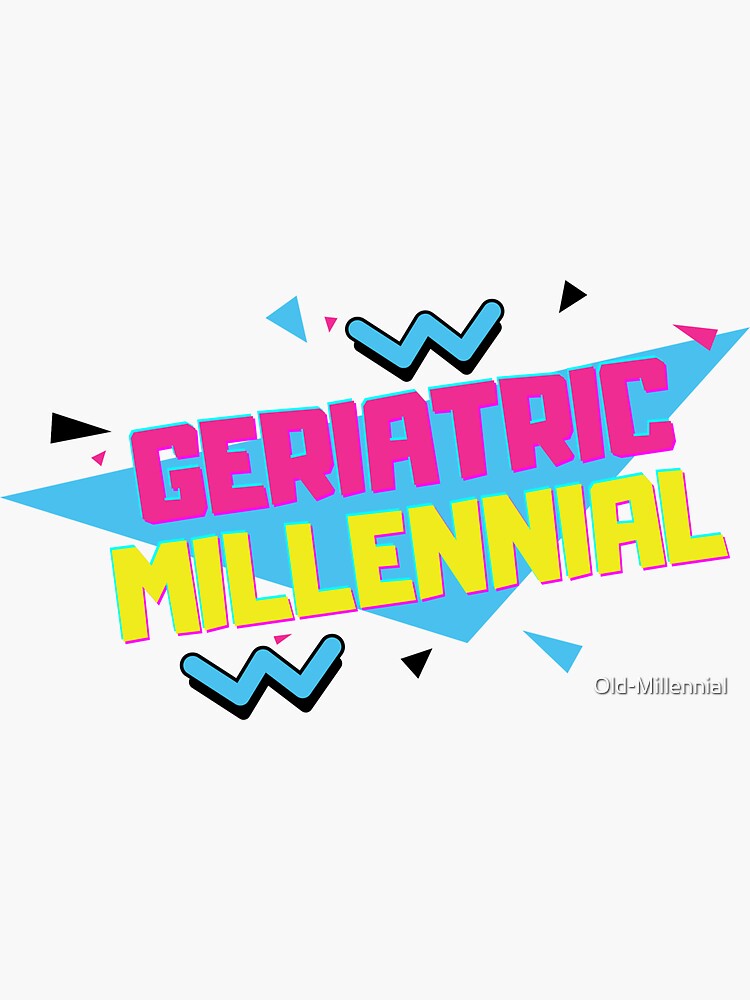 "Geriatric Millennial 90s Design" Sticker for Sale by Old-Millennial ...