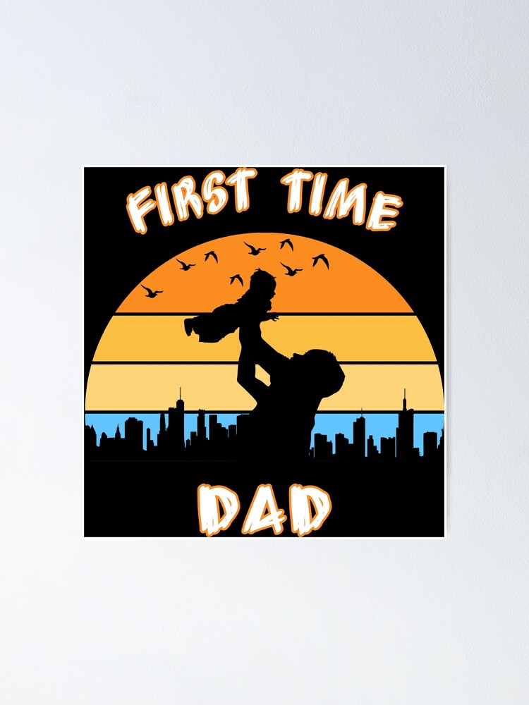 "First time DAD - Happy fathers day" Poster for Sale by PhotoPrise ...
