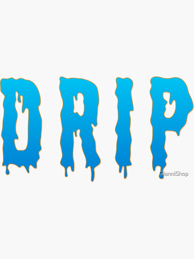 "Drip" Sticker by GianniShop | Redbubble