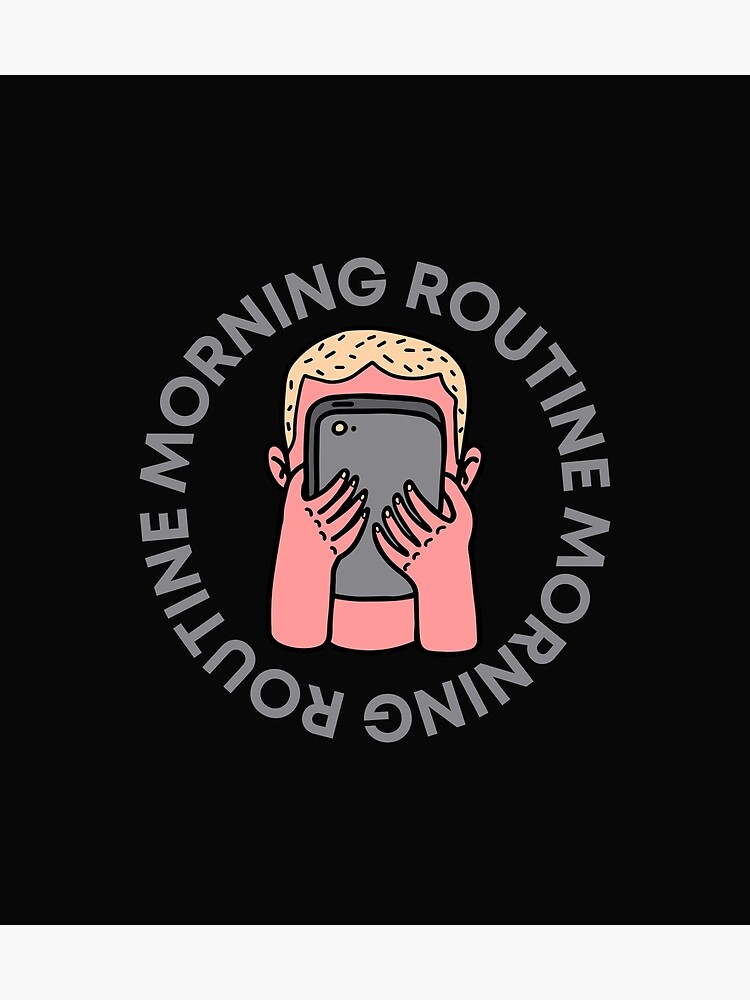 "Morning Routine Phone Addiction" Poster by natanportilho | Redbubble
