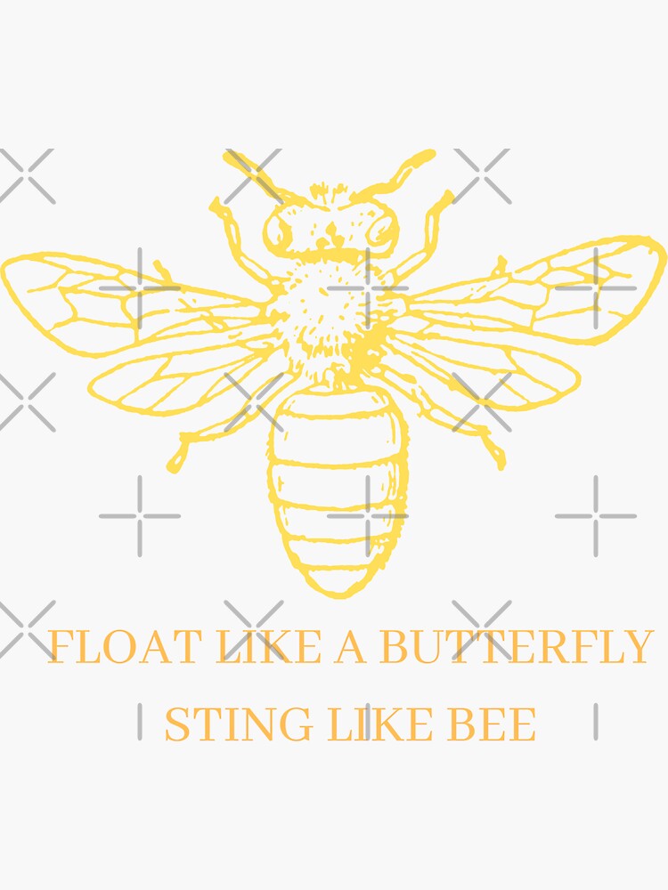 "Float like a butterfly sting like bee" Sticker for Sale by ThexmosT ...