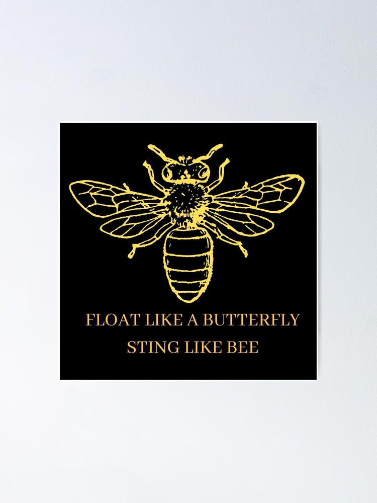 "Float like a butterfly sting like bee" Poster by ThexmosT | Redbubble