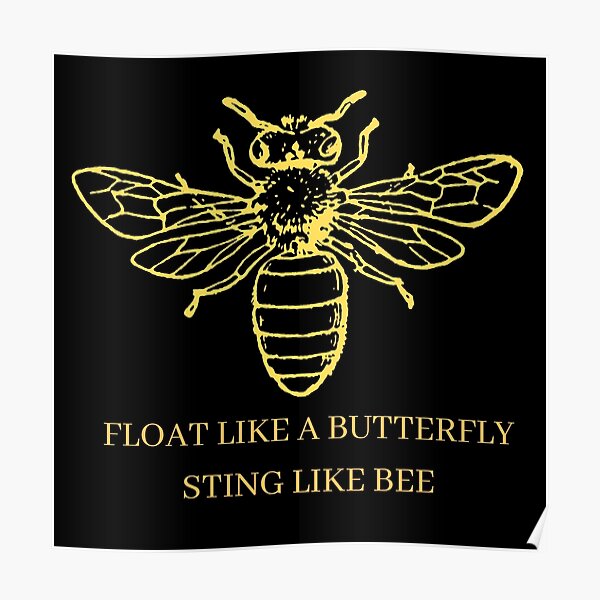 "Float like a butterfly sting like bee" Poster by ThexmosT | Redbubble