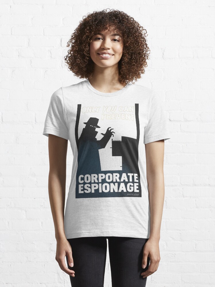 "Only You Can Prevent Corporate Espionage" T-shirt for Sale by Bauzmann ...