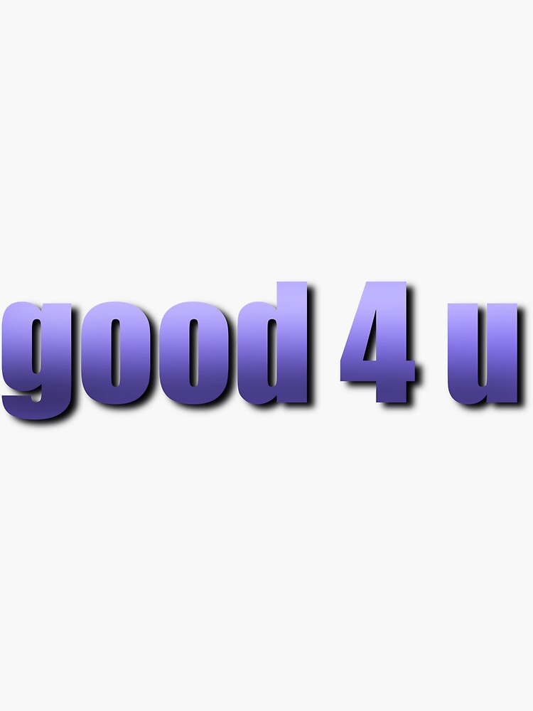 "good 4 u" Sticker for Sale by applexmuffin | Redbubble