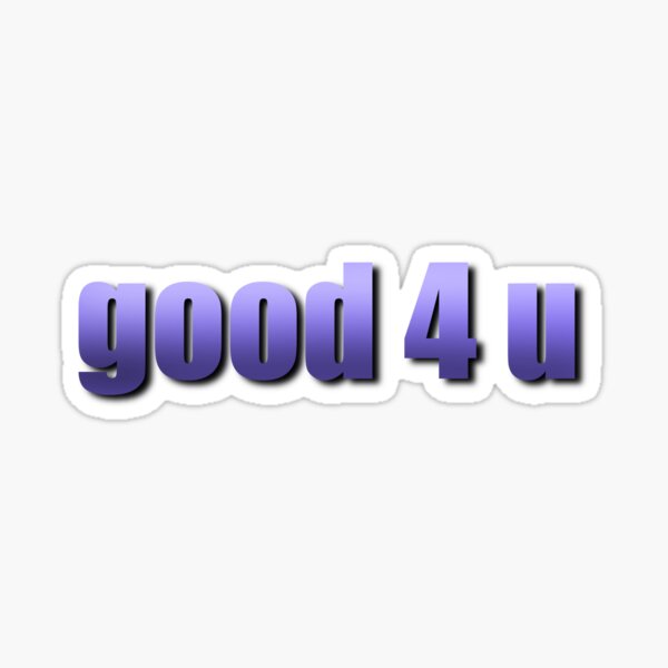 "good 4 u" Sticker for Sale by applexmuffin | Redbubble