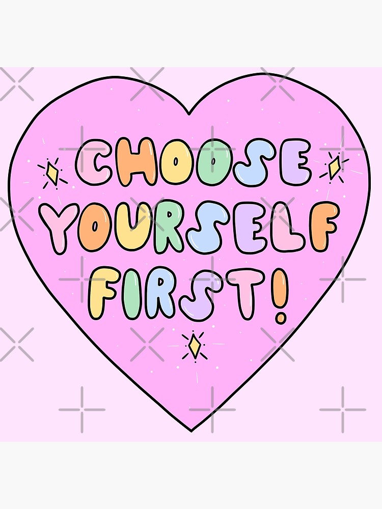 "Choose Yourself First" Poster for Sale by crystaldraws | Redbubble