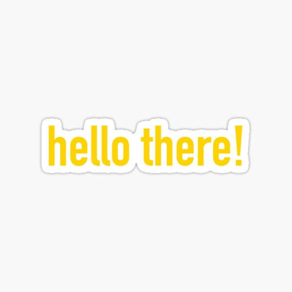"Hello There! Star Wars prequel meme" Sticker for Sale by zhedgehog88 ...