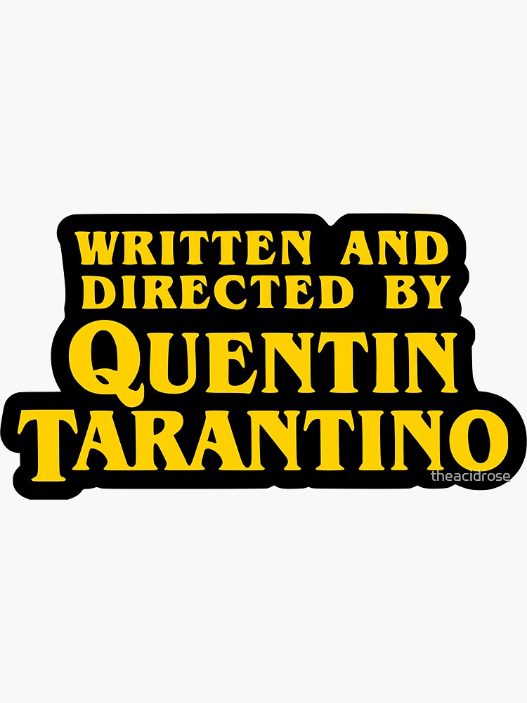 "Written and directed by Quentin Tarantino" Sticker by theacidrose ...