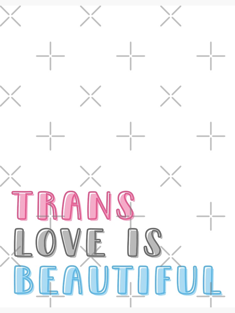 "Trans Love Is Beautiful - Trans Pride" Poster for Sale by ...