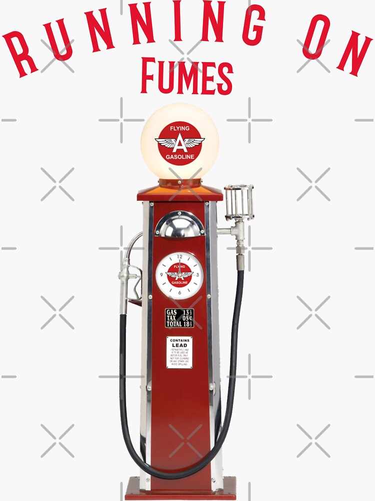 "Running On Fumes Got Gas?" Sticker for Sale by BubbaCool | Redbubble