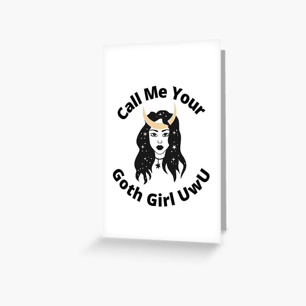 "Call Me Your Goth Girl UwU | Cute, Kawaii, Goth Design " Greeting Card ...