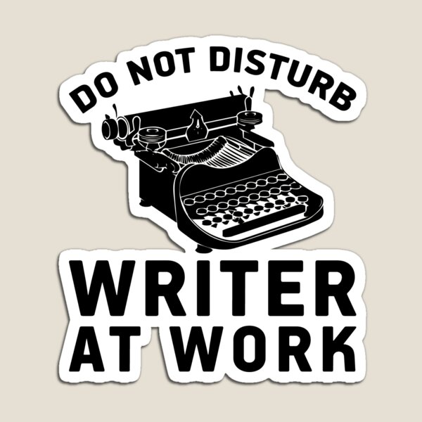 "Do Not Disturb Writer At Work Cute Writing Author Gift" Magnet for ...