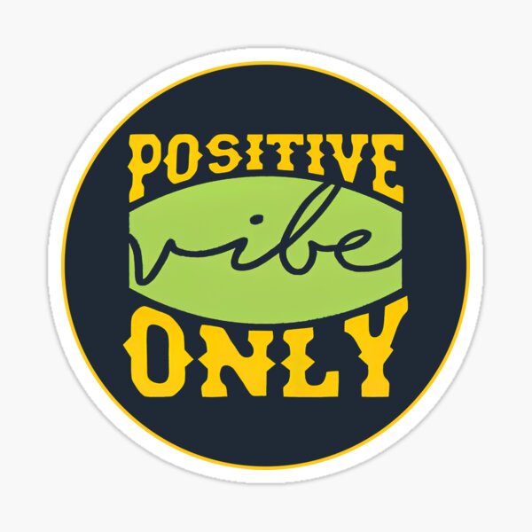 "Positive Vibes Only, Positive Vibe Only" Sticker for Sale by graphic ...