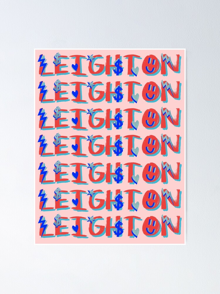 "LEIGHTON name" Poster for Sale by juliasantos5 | Redbubble