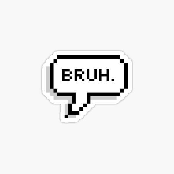 "Bruh. Pixel Bubble" Sticker for Sale by aliiithompson | Redbubble