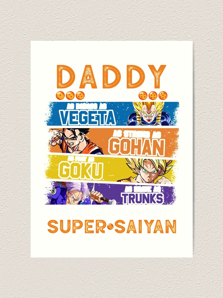Daddy Dragonball Daddy You Are My Favorite Super Saiyan Funny Vegeta