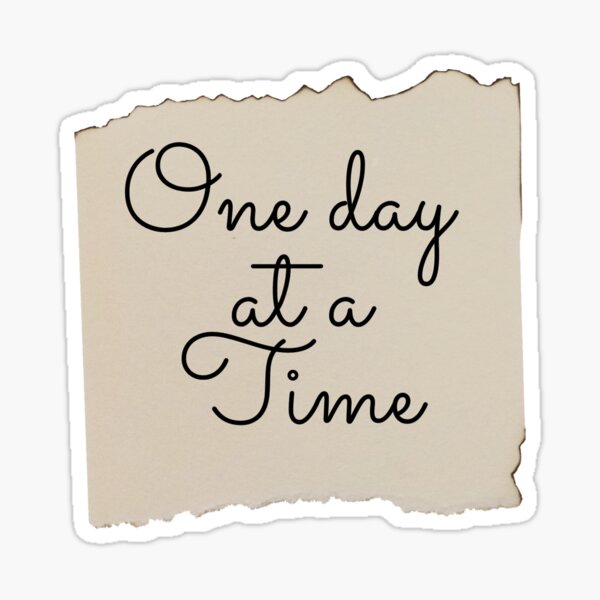 "One day at a time" Sticker for Sale by artesiaKT | Redbubble