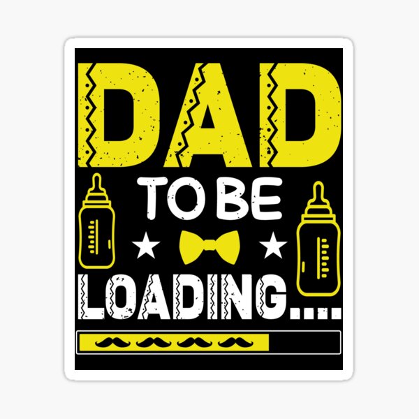 "Dad to Be Loading" Sticker for Sale by monsur | Redbubble