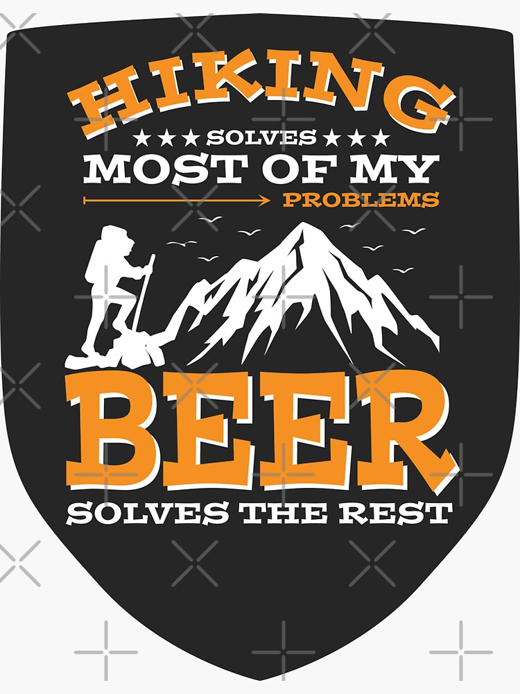 "Hiking Solves Most of my Problems Beer Solves the Rest Funny Hiker" Sticker for Sale by ...